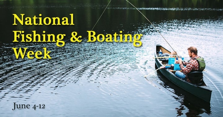 National Fishing & Boating Week ~ June 4 to June 12 ~ Thank you to all ...